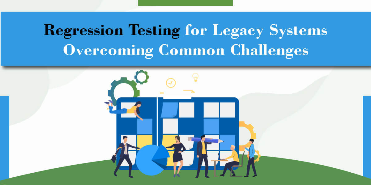 Regression Testing for Legacy Systems: Solving Challenges